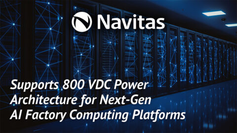 Navitas Supports 800 VDC Power Architecture for NVIDIA’s Next ...