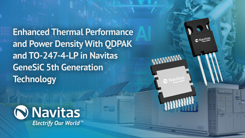 Navitas Adds Top-Side Cooled QDPAK and Low-Profile TO-247-4L to its ...